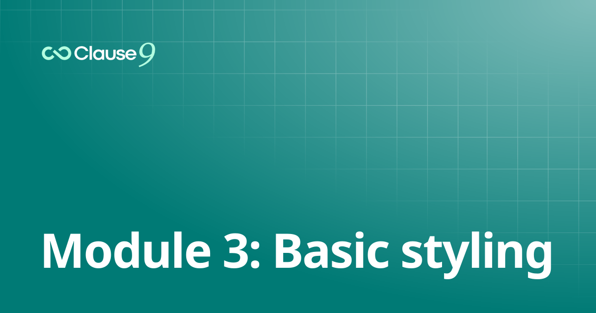 Module 3: Basic styling | Clause9 Tutorials